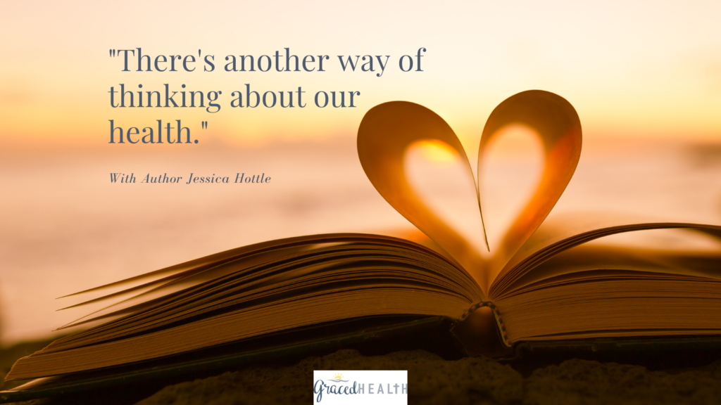 "There's another way of looking at our health" with Author Jessica Hottle